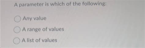 Solved A Parameter Is Which Of The Following Any ValueA Chegg