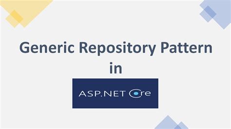 Generic Repository Pattern In Entity Framework Core