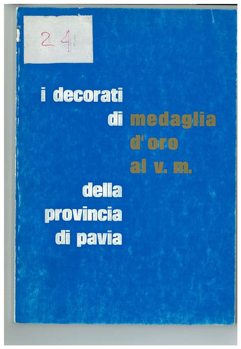 Provincia Di Pavia I Decorati Di Medaglia Doro Della Provincia Di