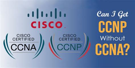 Can I Get CCNP Without CCNA Here S What You Should Know