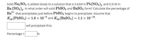 Solved Solid Na2so4 Is Added Slowly To A Solution That Is