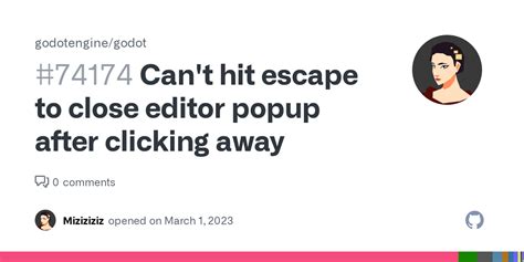 Can T Hit Escape To Close Editor Popup After Clicking Away Issue Godotengine Godot