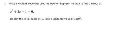Solved 1 Write A Matlab Code That Uses The Newton Raphson