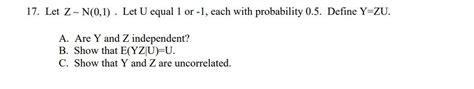 Solved 17 Let ZN 0 1 Let U Equal 1 Or 1 Each With Chegg Com
