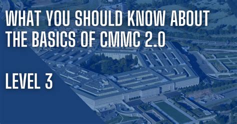 What You Should Know About The Basics Of Cmmc 2 0 Level 3 Cleared Systems