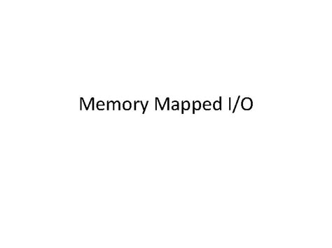 Memory Mapped Io What Is Memory Mapped Io