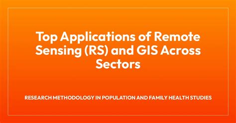 Top Applications Of Remote Sensing Rs And Gis Across Sectors Socio