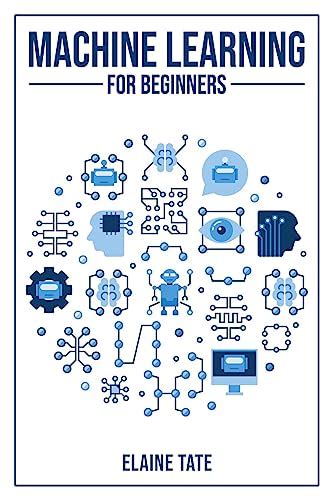 Machine Learning For Beginners A Practical Guide To Understanding And Applying Machine Learning