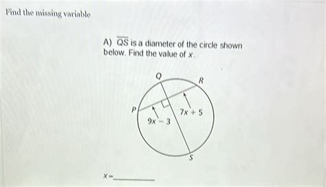 Solved Find The Missing Variable A Overline Qs Is A Diameter Of The Circle Shown Below Find