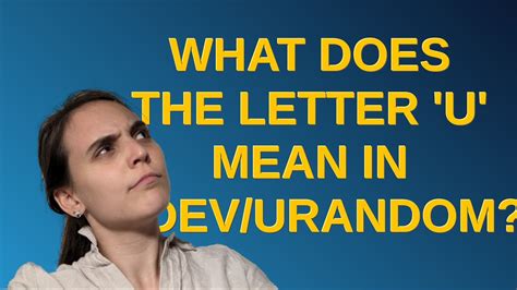 unix what does the letter u mean in dev urandom youtube