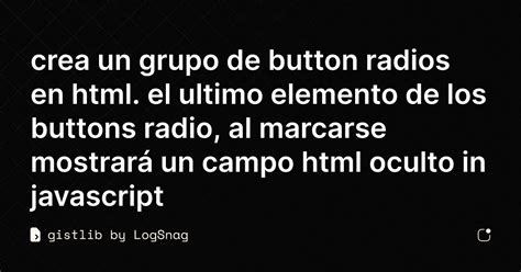 Gistlib Crea Un Grupo De Button Radios En Html El Ultimo Elemento De
