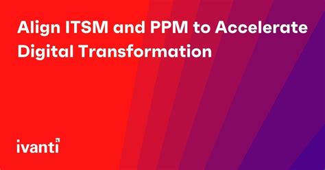Accelerate Digital Transformation Aligning Itsm And Ppm