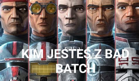 Kim Jesteś Z Bad Batch Samequizy