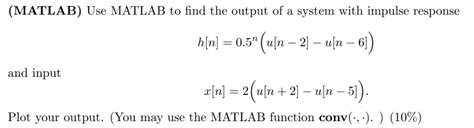 Solved Matlab ﻿use Matlab To Find The Output Of A System