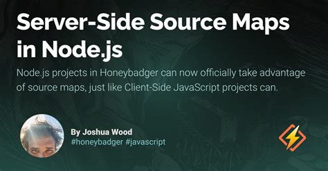 Server Side Source Maps In Nodejs Honeybadger Developer Blog