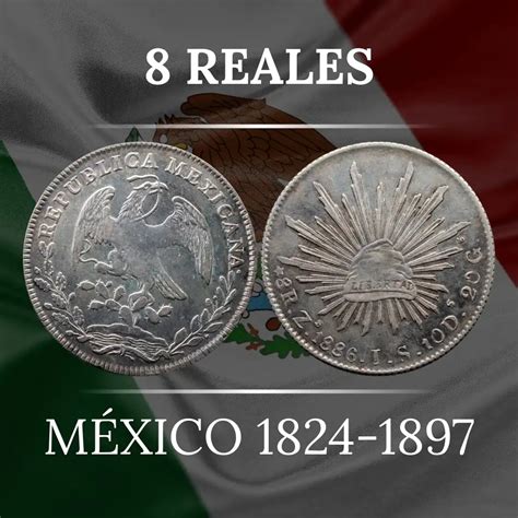 8 Mexican Reales 1824 1897 History Mintage And Value