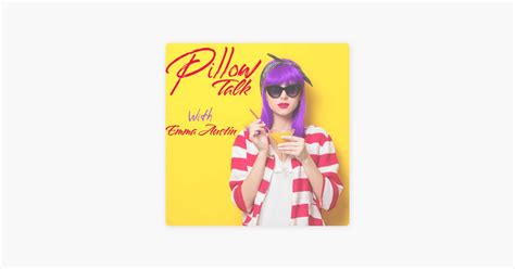 Pillow Talk With Emma Austin Podcast Series Apple Podcasts