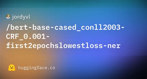Jordyvl Bert Base Cased Conll CRF First Epochslowestloss Ner Hugging Face