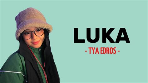 Tya Edros Luka Lyrics Youtube
