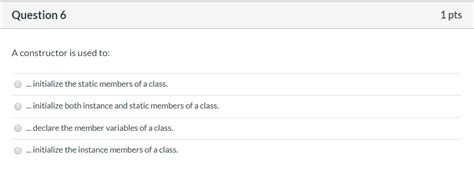 Solved Question 6 1 Pts A Constructor Is Used To O