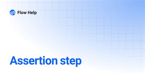 Assertion Step Flow Help
