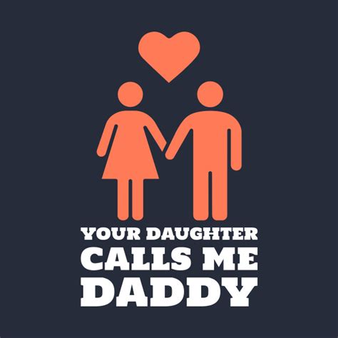 Your Daughter Calls Me Daddy Bdsm Dom Daddy T Shirt Teepublic