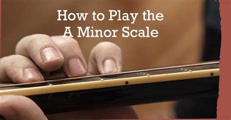 The 7 Easy Steps To Mastering The A Minor Scale On Guitar