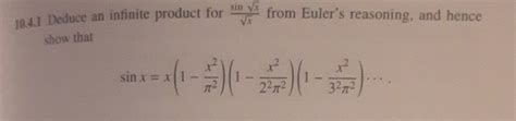 Solved 41 Deduce An Infinite Product For Sin Vx From Eulers