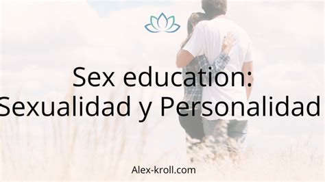 Sex Education Sexualidad Y Personalidad Alex Kroll