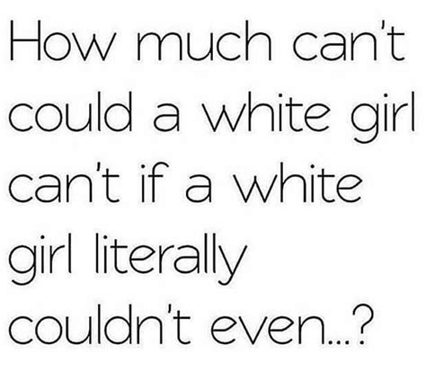 Pin By Meaghan Keelin On Things I Love Basic White Girl Funny Girl