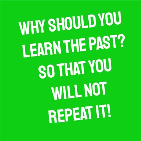 Quote Why Should You Learn The Past Proinfo