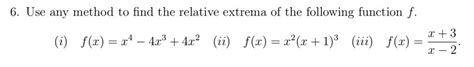 6 Use Any Method To Find The Relative Extrema Of The Following Function