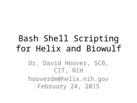 Pptx Bash Shell Scripting For Helix And Biowulf Dr David Hoover Scb