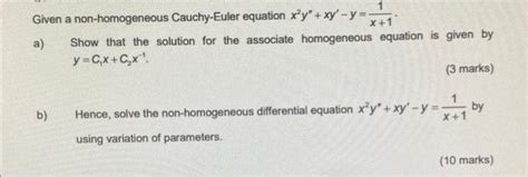 Solved Given A Non Homogeneous Cauchy Euler Equation