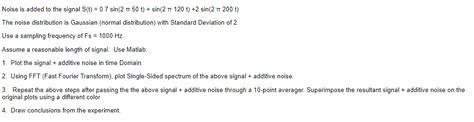 Solved Noise Is Added To The Signal Chegg