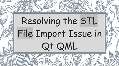 Resolving The Stl File Import Issue In Qt Qml Youtube