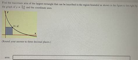 Solved Find The Maximum Area Of The Largest Rectangle That
