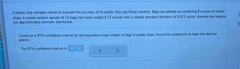 Solved A Potato Chip Company Wants To Evaluate The Accuracy
