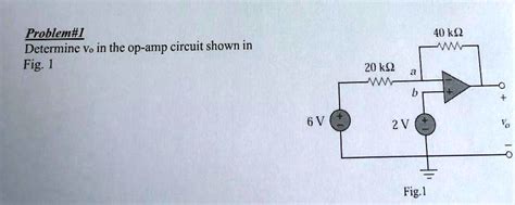 solved determine vo in the op amp circuit shown in fig 1 problem 1