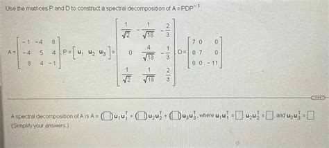 solved use the matrices p and d to construct a spectral
