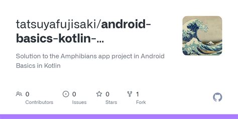 Github Tatsuyafujisakiandroid Basics Kotlin Amphibians App Solution
