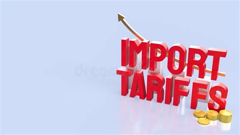 The Import Tariff And Chart For Business Concept 3d Rendering Stock