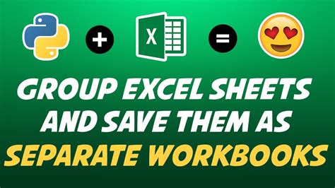 Python Group Excel Sheets And Save Them As Separate Workbooks Youtube