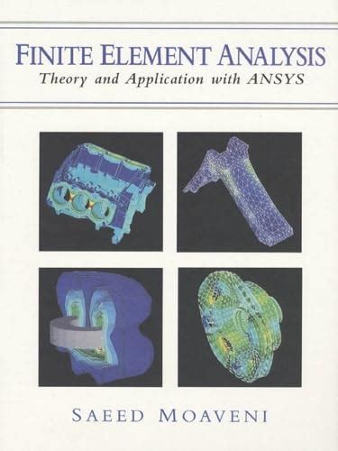 Finite Element Analysis Theory And Application With Ansys Moaveni Saeed 9780137850983