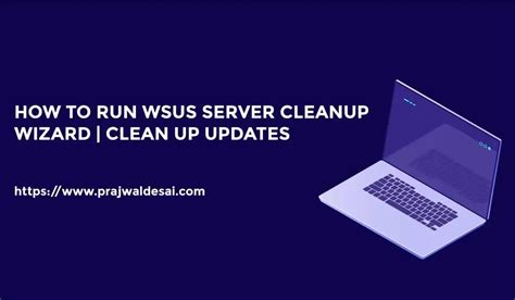 How To Run Wsus Server Cleanup Wizard To Clean Updates