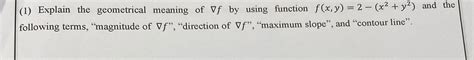 Explain The Geometrical Meaning Of Gradf By Chegg Com