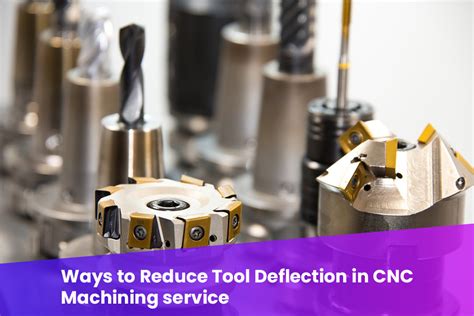 Ways To Reduce Tool Deflection In Cnc Machining Service