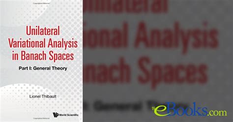 Unilateral Variational Analysis In Banach Spaces In 2 Parts