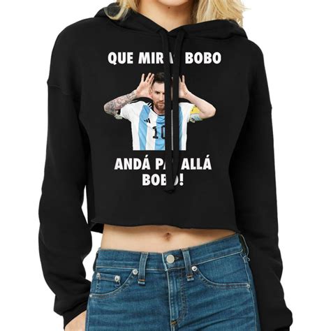 Que Miras Bobo Viral Meme Que Mira Bobo Anda Pa Alla Cropped Hoodie By