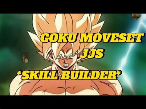 Goku Moveset Jjs Skill Builder Youtube